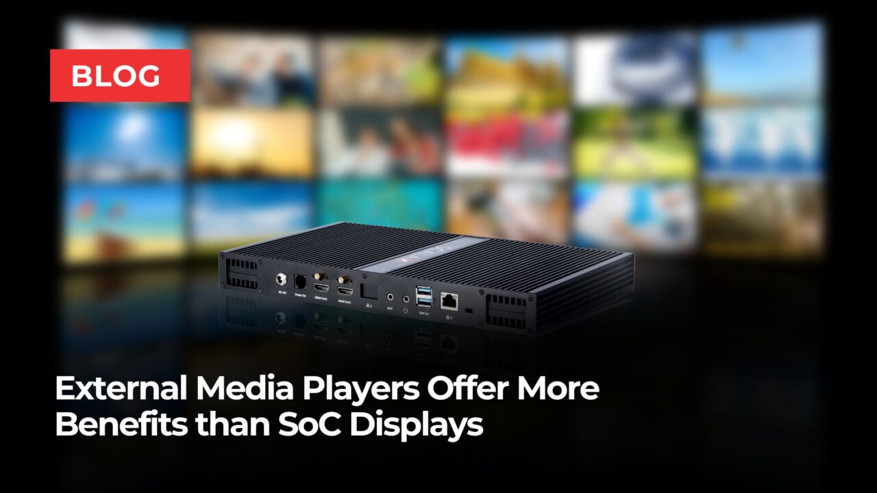 External Media Players Offer More Benefits than SoC Displays - Scala ...